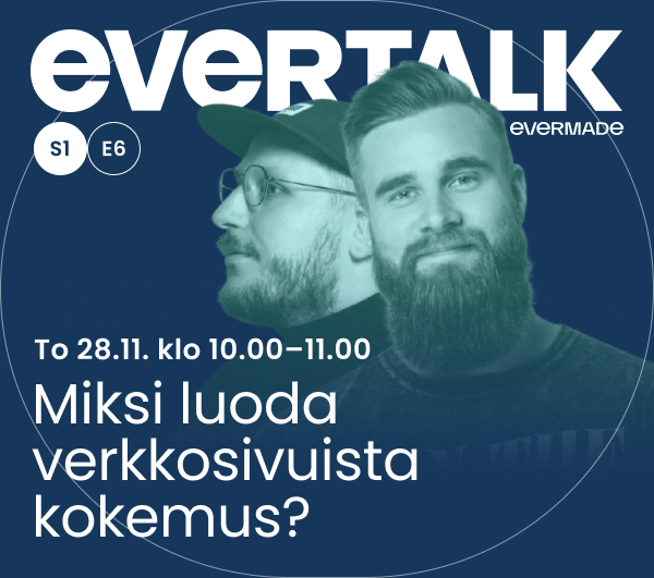 EverTalk: Miksi tehdä verkkosivuista kokemus? - Evermade
